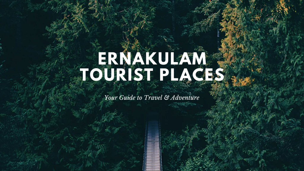 Ernakulam tourist places : The Jewel of Kerala